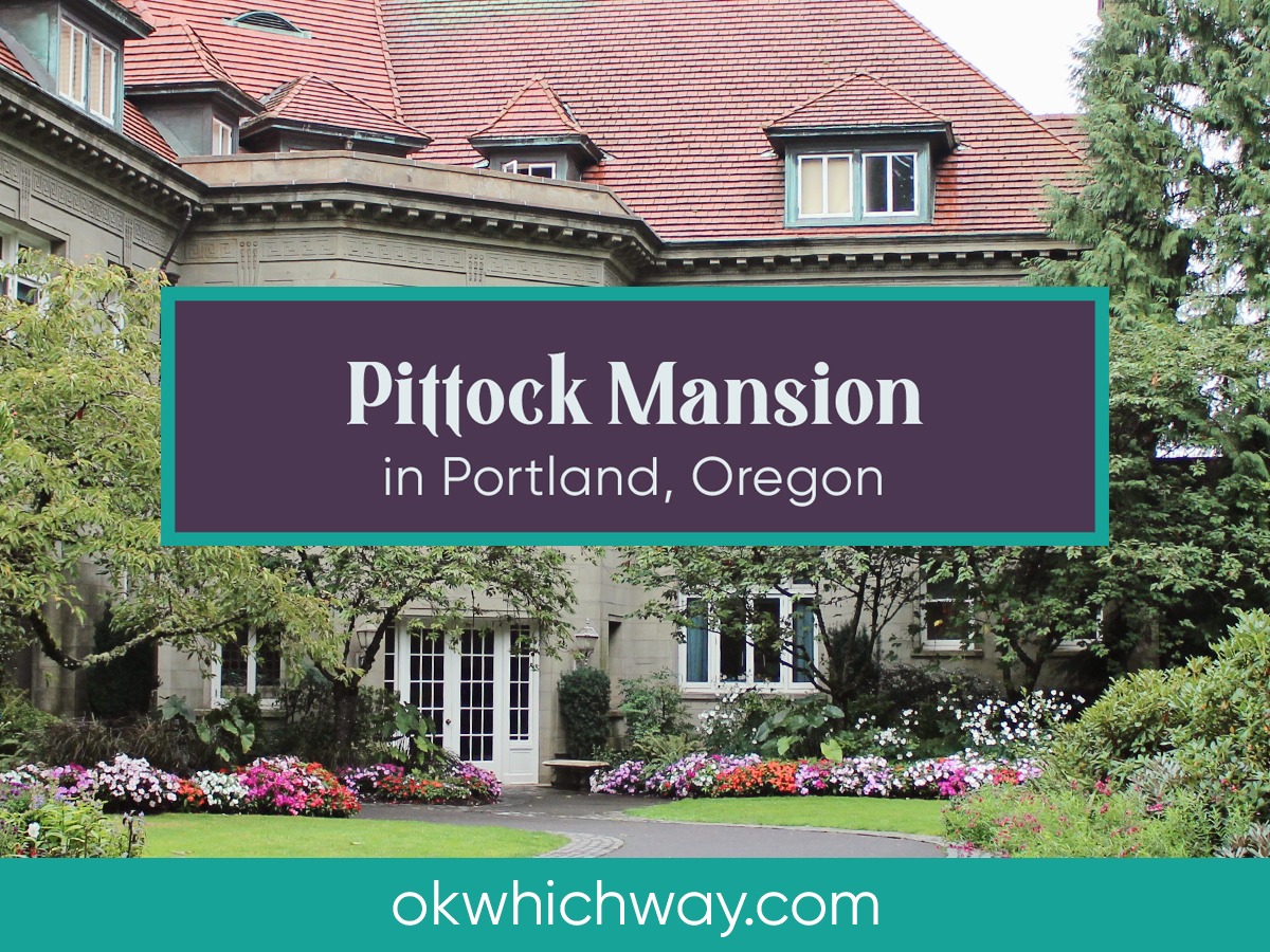 Touring Pittock Mansion Museum | OK Which Way