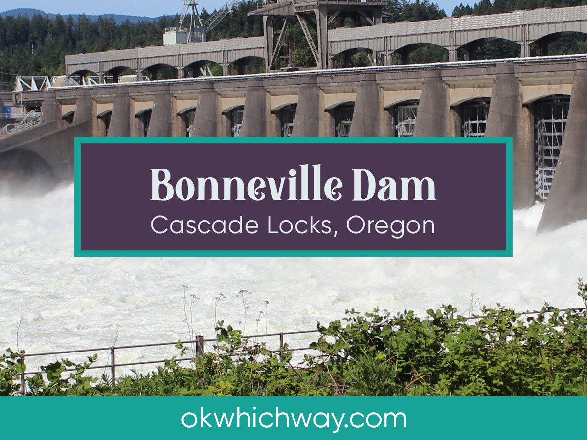 Visiting Bonneville Dam in Oregon | OK Which Way